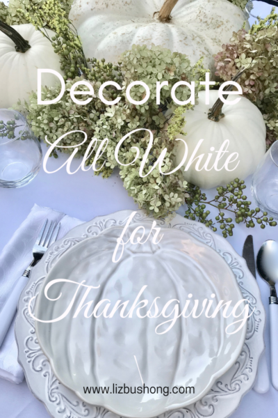 Decorate All White for Thanksgiving Table - Liz Bushong